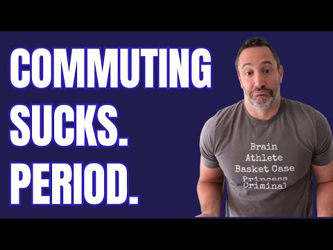 Commuting 2 Hours Each Way is Not a Way to Live