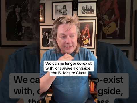 We Can No Longer Co-Exist With, Or Survive Alongside, The Billionaire Class