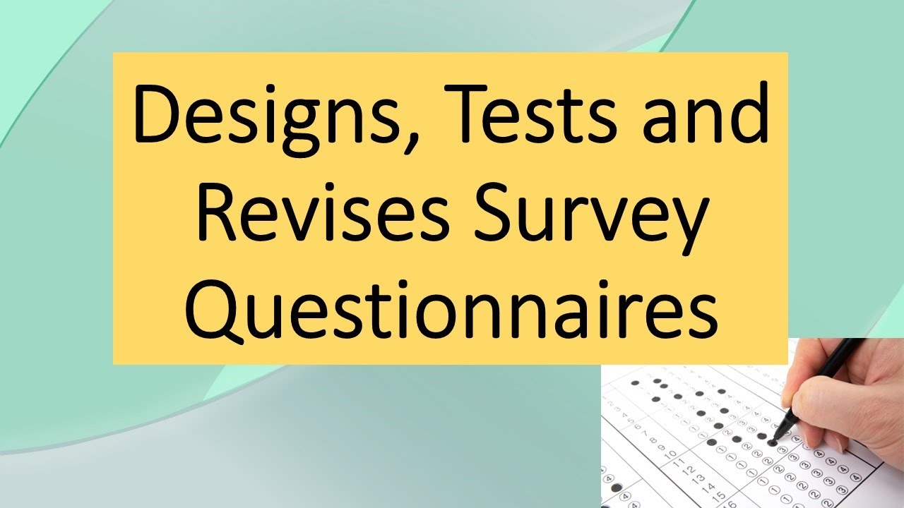 Designs, Tests and Revises Survey Questionnaires II EAPP