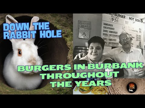 Going Down the Rabbit Hole - Burgers in Burbank