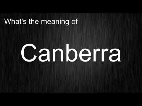 What's the meaning of "Canberra", How to pronounce Canberra?