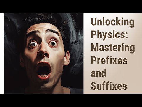 Mastering Scientific Vocabulary: Unraveling Prefixes and Suffixes in Physics