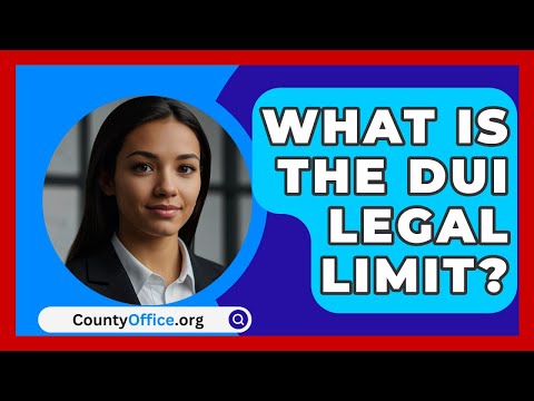 What Is The DUI Legal Limit? - CountyOffice.org