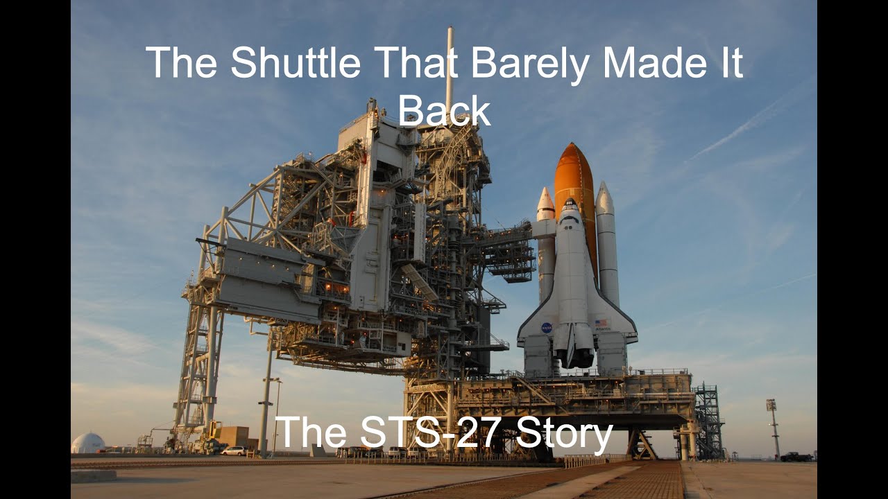 How We Nearly Lost A Third Shuttle | The Story Of Space Shuttle Atlantis | STS-27