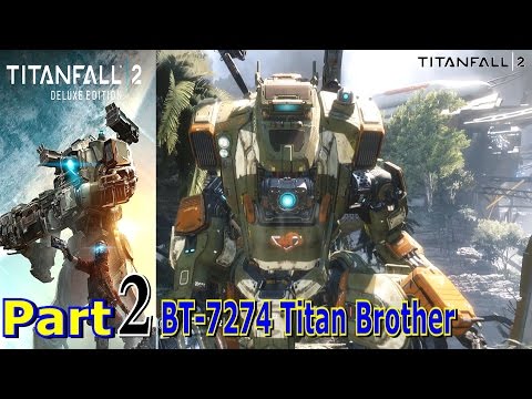 Steam Community :: Video :: BT-7274 Titan Brother | Titanfall 2 | Part 2 | Gameplay Live Commentary
