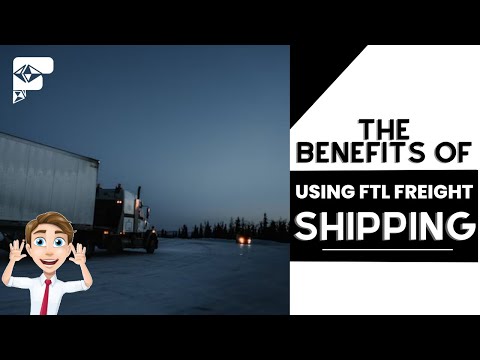 The Benefits of Using FTL Freight Shipping