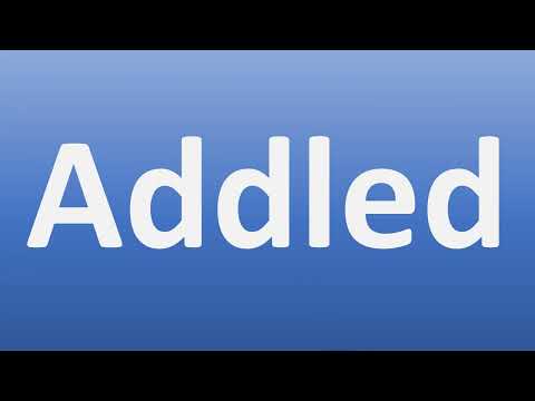 How to Pronounce Addled