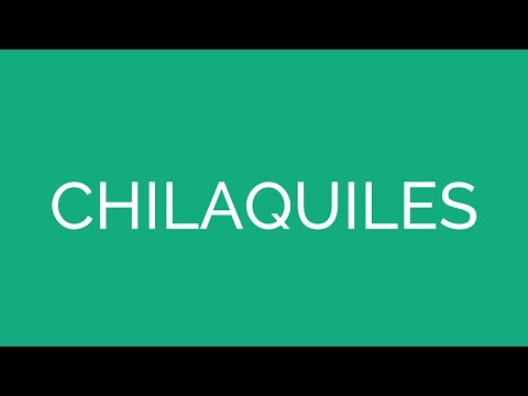 How To Pronounce Chilaquiles