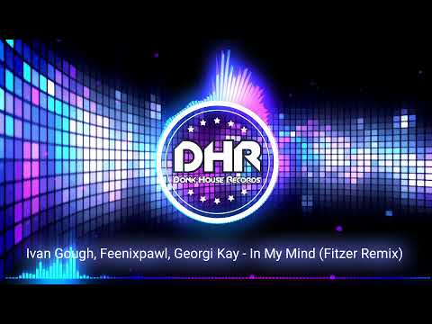 Ivan Gough, Feenixpawl, Georgi Kay - In My Mind (Fitzer Remix) 🔸 Free DL on SC 🔸 - DHR