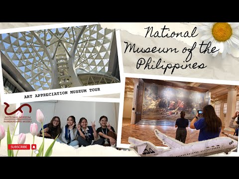 Art Appreciation Museum Tour | A Trip to the National Museum of the Philippines