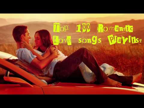 Top 100 Romantic Love Songs Playlist