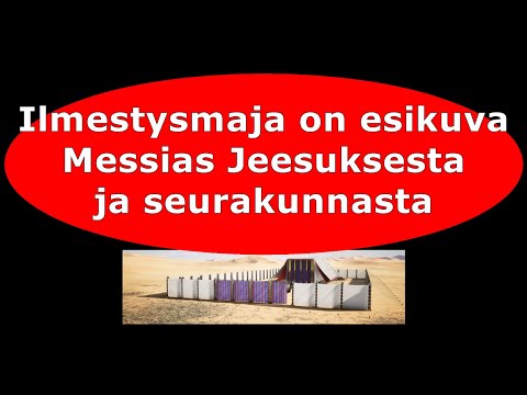 Ilmestysmaja on esikuva Messias Jeesuksesta ja seurakunnasta