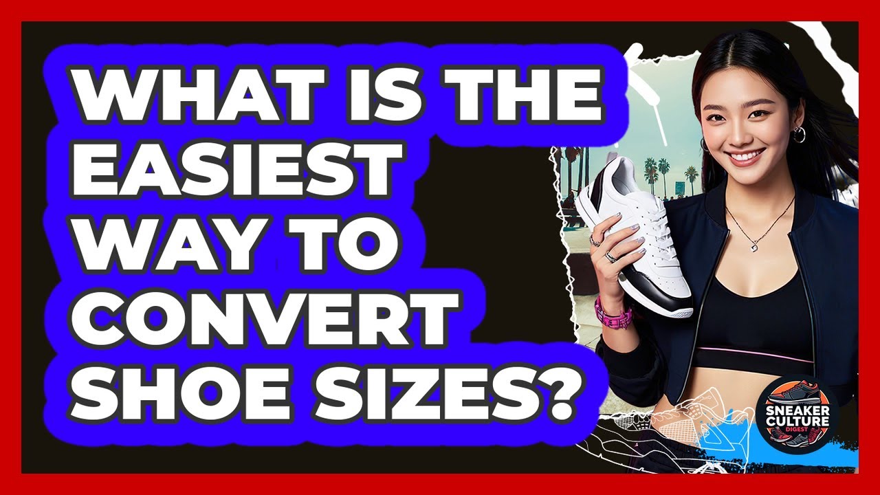 What Is The Easiest Way To Convert Shoe Sizes?