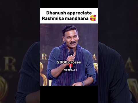 Dhanush on rashmika🌼| Dhanush appreciate hardwork of rashmika mandhana to become pan India crush 🥰