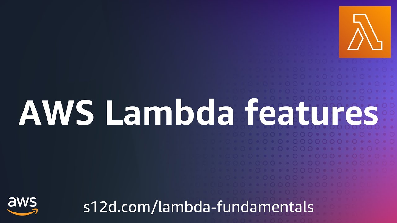 AWS Lambda features | AWS Lambda Fundamentals