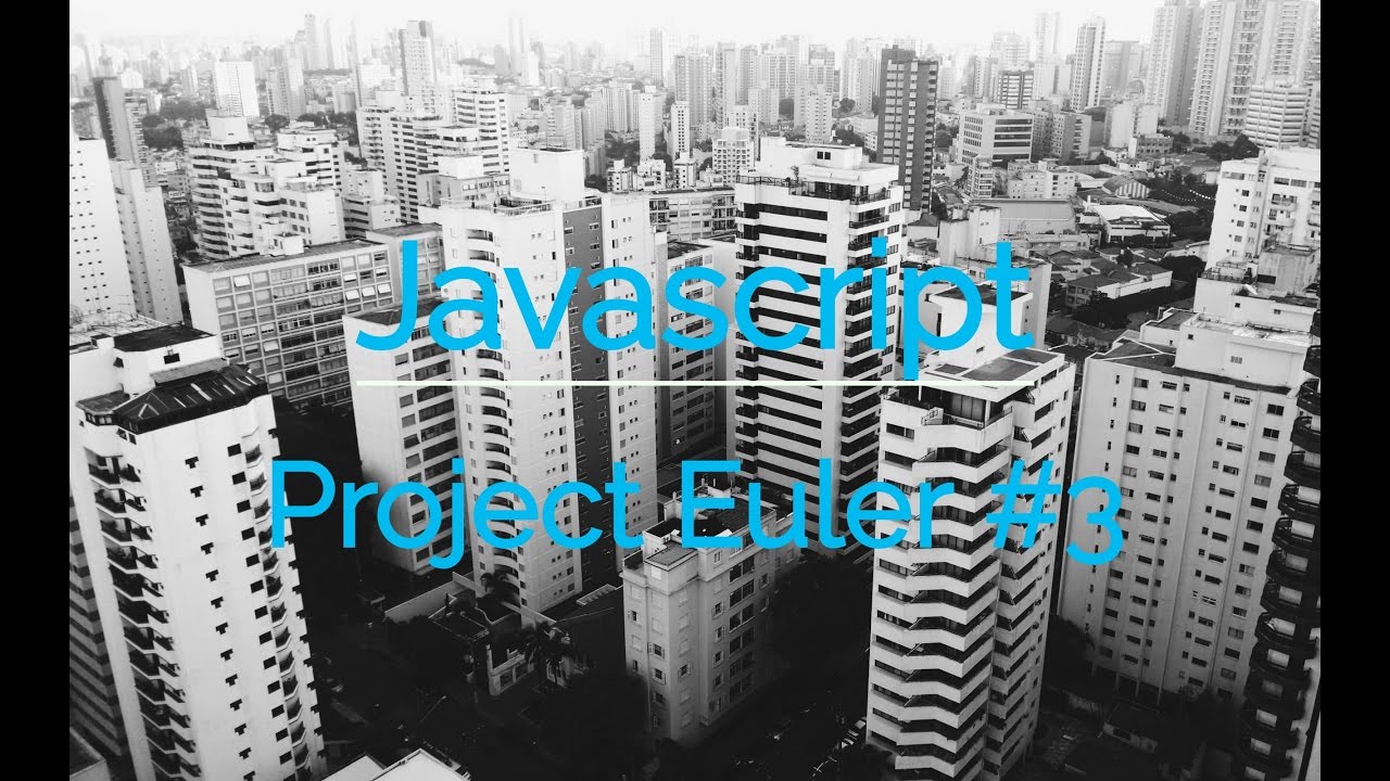 Javascript -- Project Euler #3