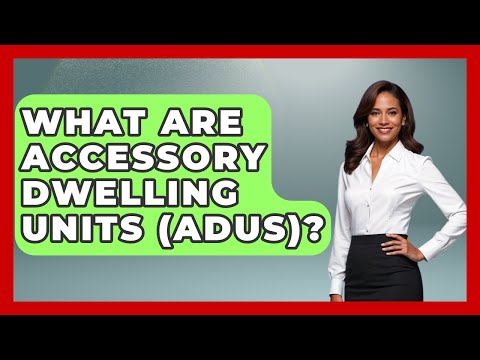 What Are Accessory Dwelling Units (ADUs)? - Socialism Explained