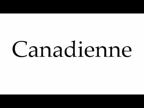 How to Pronounce Canadienne