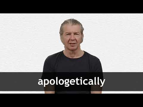 APOLOGETICALLY definition and meaning | Collins English Dictionary