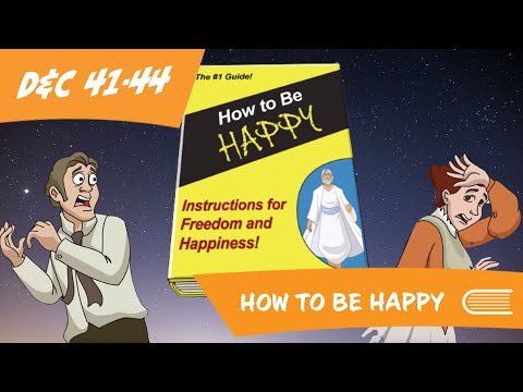 Come Follow Me LDS D&C 41-44 (April 19-25) (Doctrine and Covenants) - How to be Happy