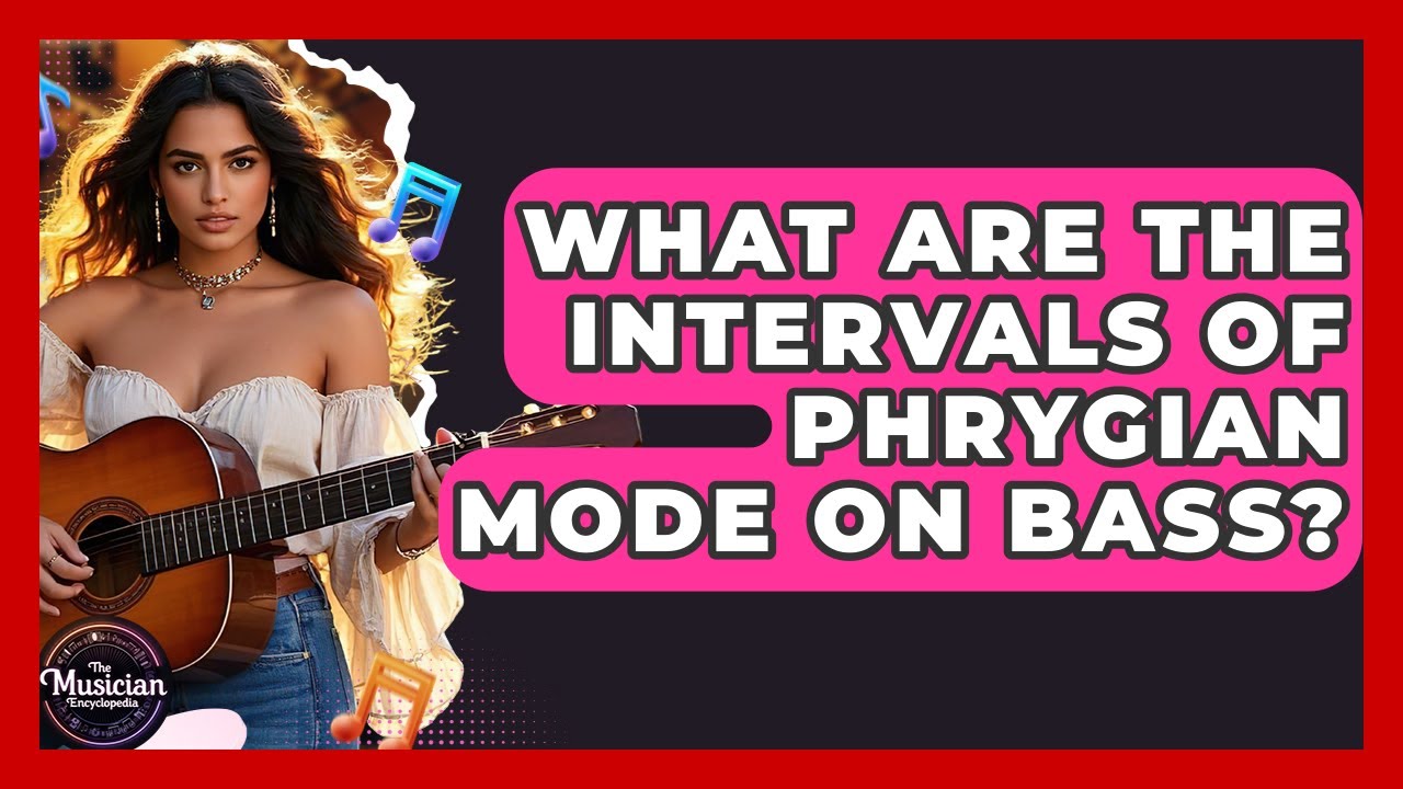 What Are The Intervals Of Phrygian Mode On Bass? - The Musician Encyclopedia