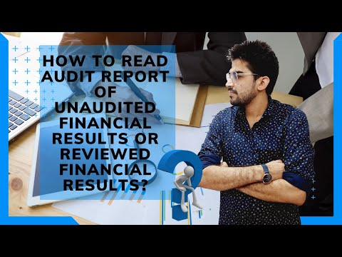 How to read and understand the audit report and role of auditor in unaudited financial results?
