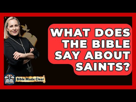 What Does The Bible Say About Saints? - BibleMadeClear.com