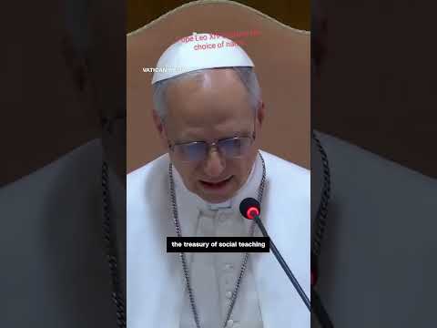 Pope Leo XIV explains his choice of name