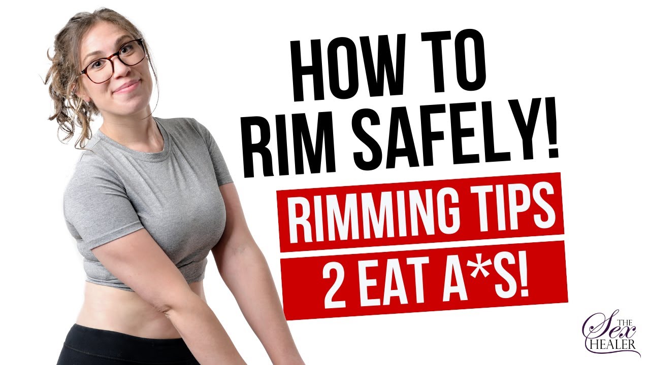 How To Rim Safely! RIMMING TIPS 2 EAT A*S!