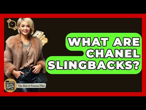What Are Chanel Slingbacks? - The Rich And Famous Files