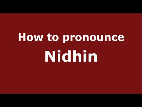 How to Pronounce Nidhin - PronounceNames.com