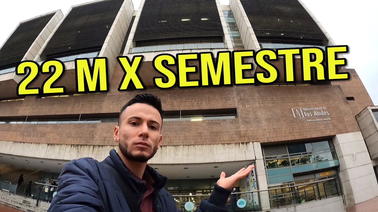 This is the University of the Andes 22 M THE SEMESTER