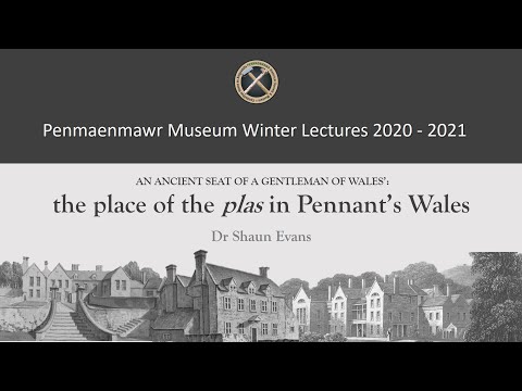 The place of the plas in Pennant's Wales - Dr Shaun Evans