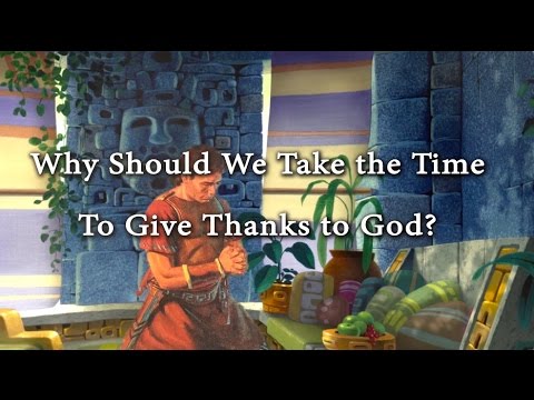 Why Should We Take the Time to Give Thanks to God? (Knowhy #238)