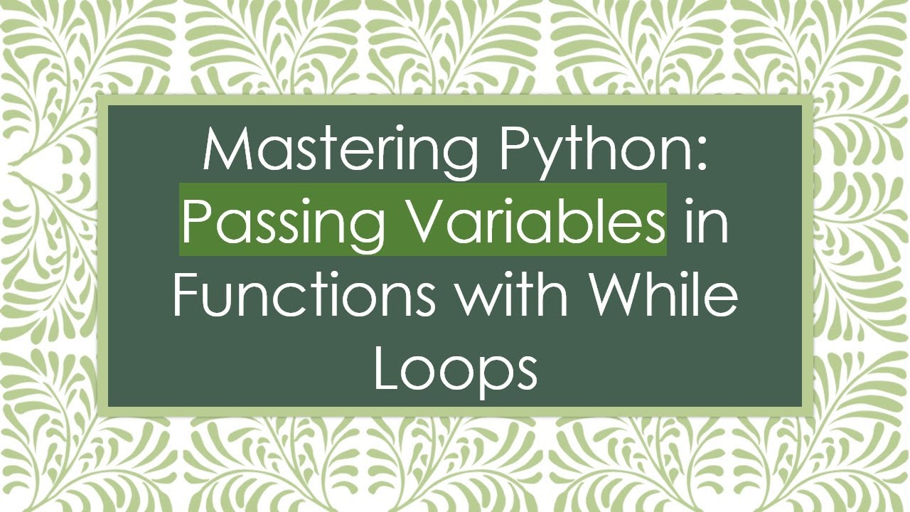 Mastering Python: Passing Variables in Functions with While Loops