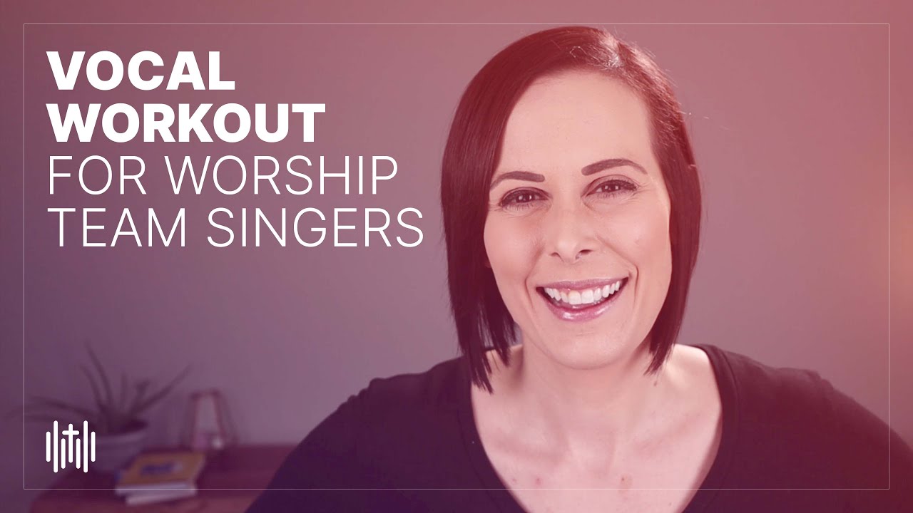 Vocal Workout for Worship Team Singers