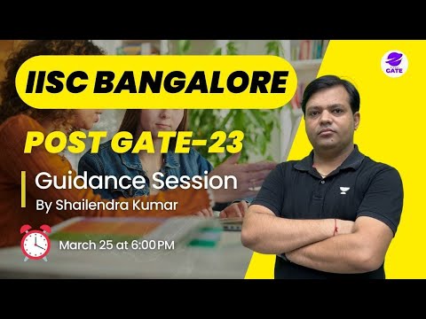 IISc Bangalore I Complete Information I Post GATE-23 Guidance Session By Shailendra Kumar