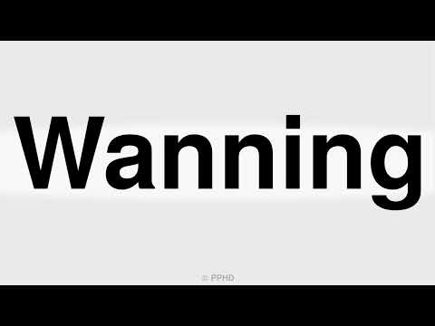How to Correctly Pronounce Wanning In English