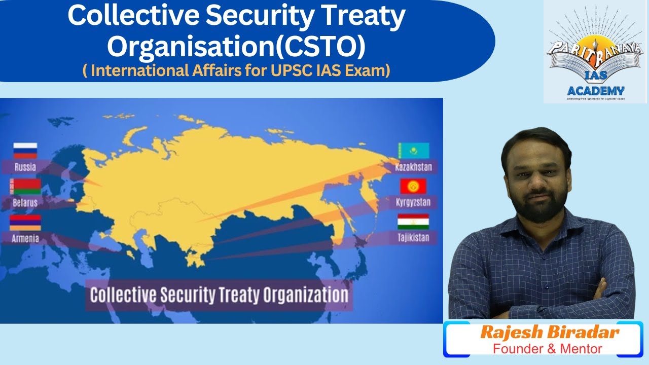 Collective Security Treaty Organization(CSTO) | International Affairs | Paritranaya IAS Academy