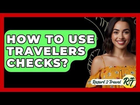 How To Use Travelers Checks? - Resort 2 Travel
