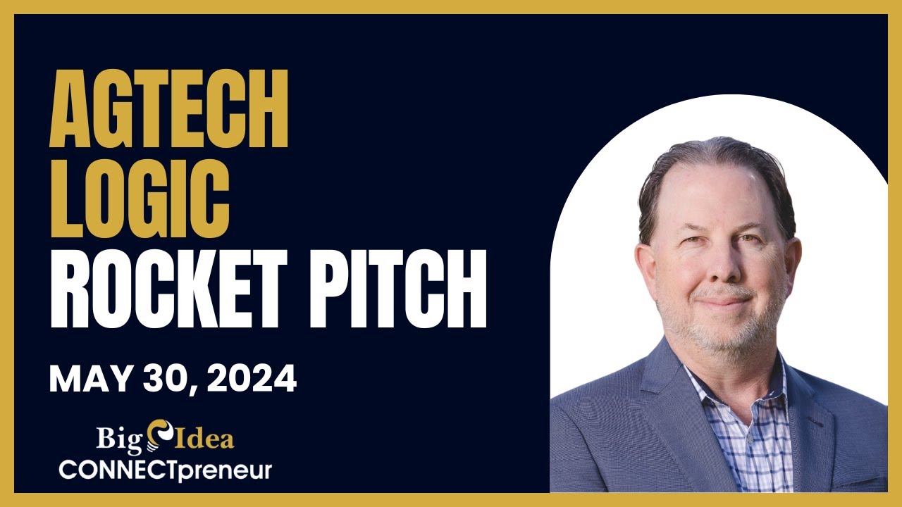 AgTechLogic - The Big Idea CONNECTpreneur Networking and Pitch Extravaganza