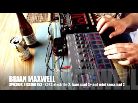 153 - Korg electribe 2, Kaoss Pad 3+ and Mini Kaoss Pad 2 - swisher session 153 - Brian Maxwell