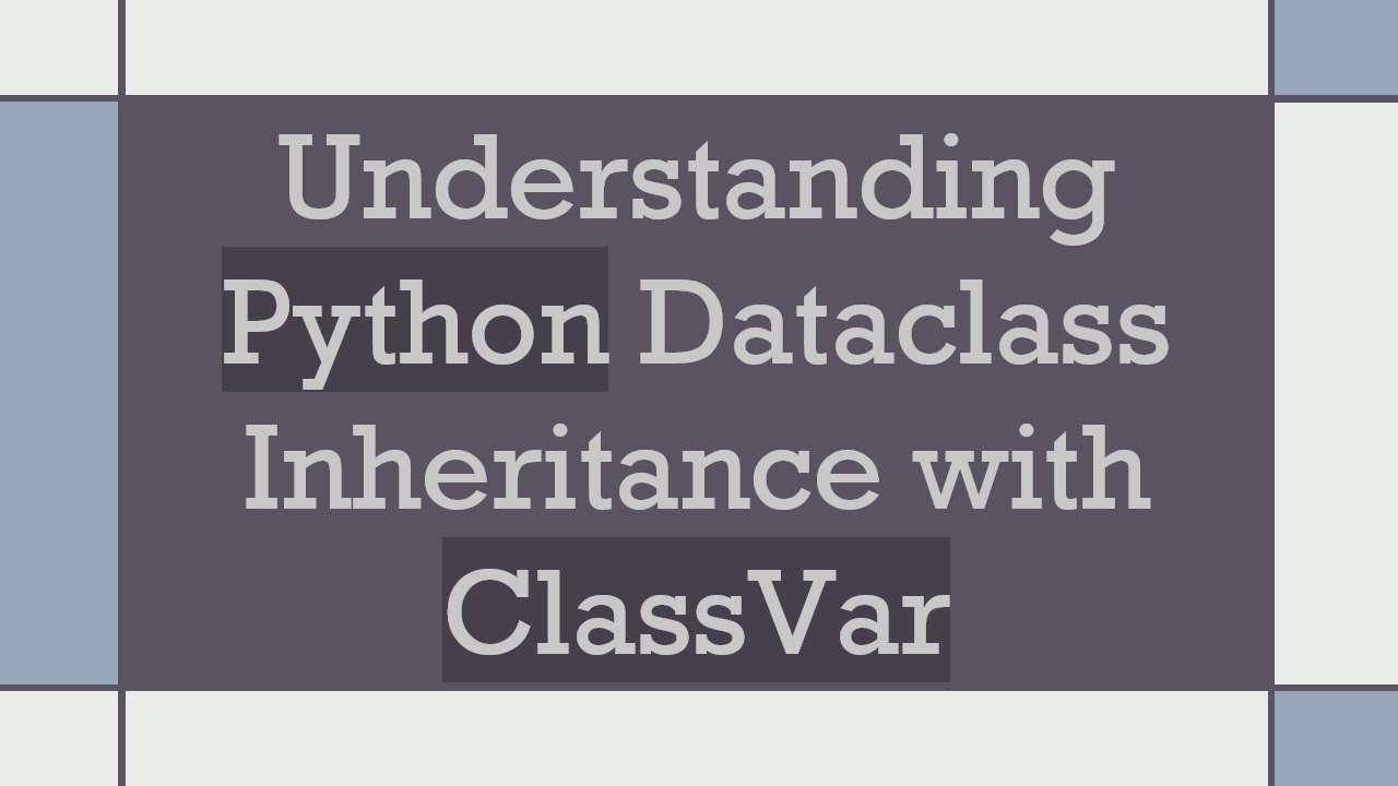 Understanding Python Dataclass Inheritance with ClassVar