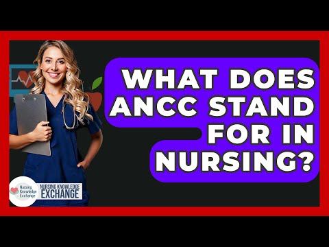 What Does ANCC Stand For In Nursing? - Nursing Knowledge Exchange