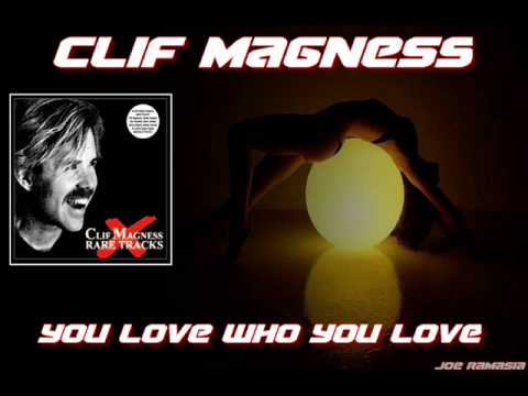 CLIF MAGNESS ♠ YOU LOVE WHO YOU LOVE (Rare) ♠ HQ