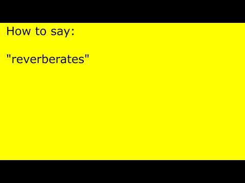 How to pronounce reverberates