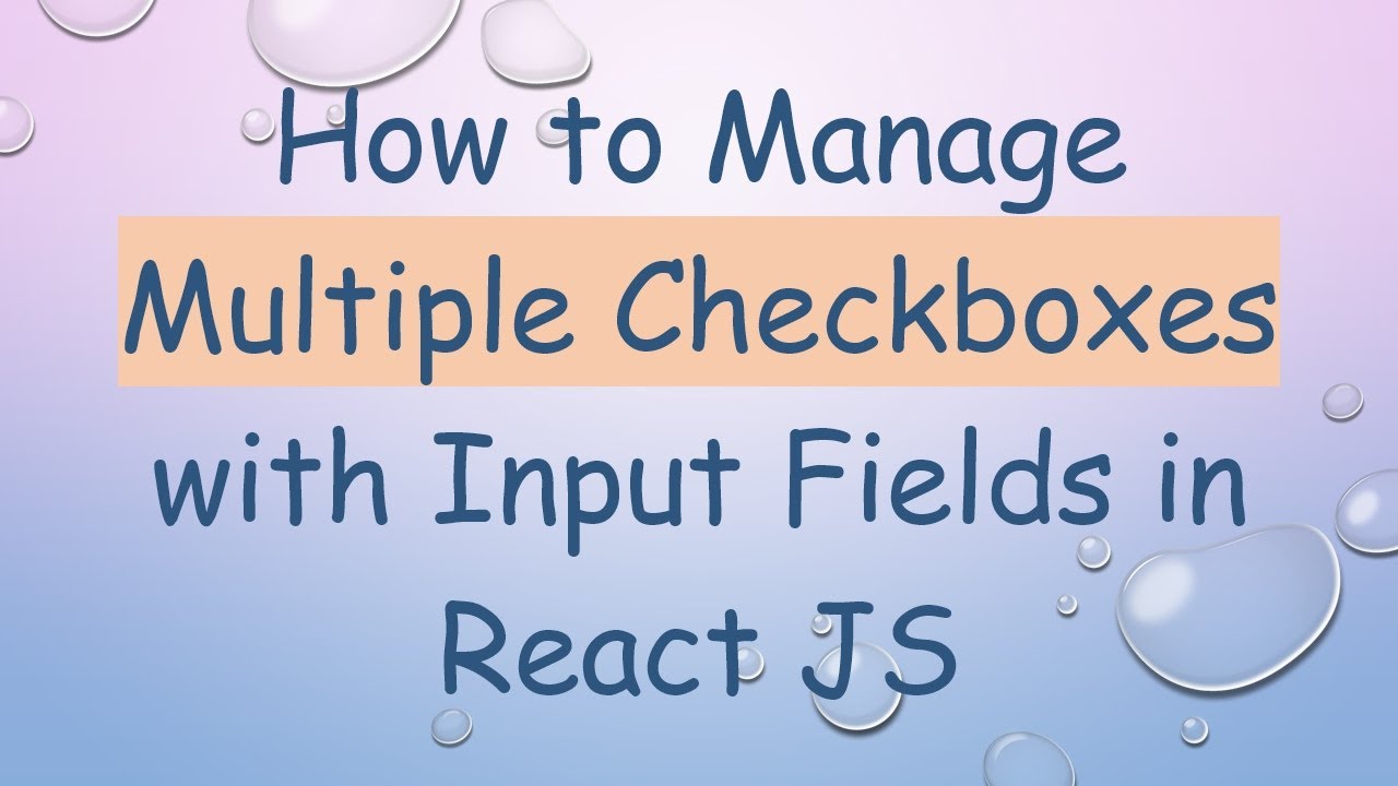 How to Manage Multiple Checkboxes with Input Fields in React JS