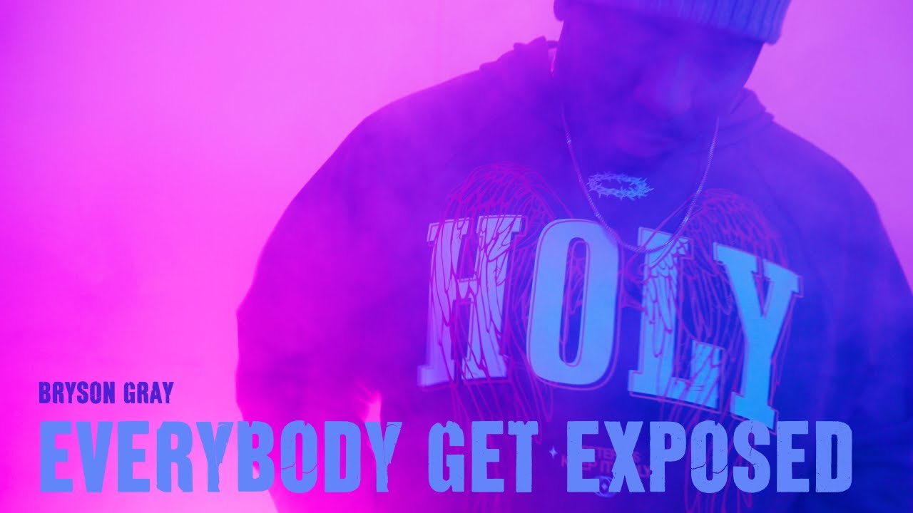 Lyrics & Translations of Everybody Get Exposed by Bryson Gray | Popnable