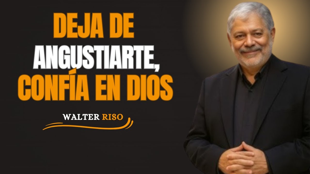 DEJA DE ANGUSTIARTE, CONFÍA EN DIOS 🧠🔥 WALTER RISO