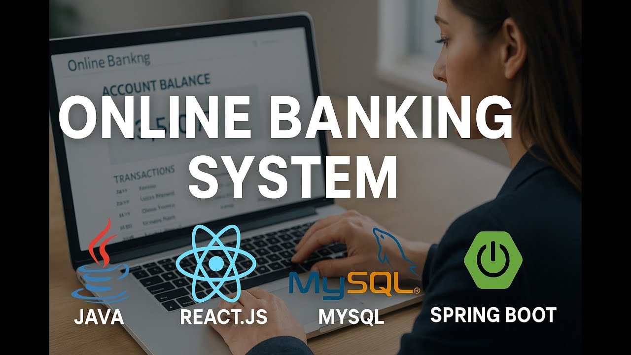 Developing an Online Banking Application with Spring Boot, ReactJS, and MySQL || Java Projects